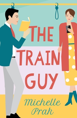 The Train Guy by Michelle Prak | Goodreads