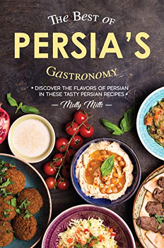 The Best of Persia's Gastronomy: Discover the Flavors of Persian in ...