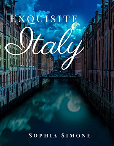 Exquisite Italy: A Beautiful Picture Book Photography Coffee Table ...