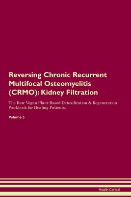 Reversing Chronic Recurrent Multifocal Osteomyelitis (CRMO): Kidney ...