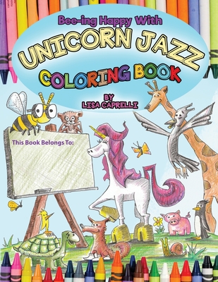 Unicorn Jazz Coloring Book: Based on the book Bee-ing Happy With ...
