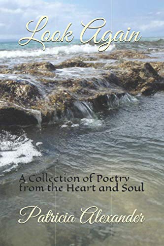 Look Again: A Collection of Poetry from the Heart and Soul by Patricia ...