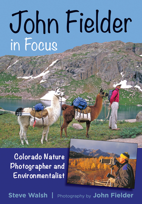 John Fielder in Focus: Colorado Nature Photographer and ...