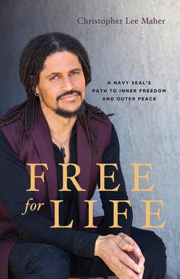 Free for Life: A Navy SEAL's Path to Inner Freedom and Outer Peace by ...