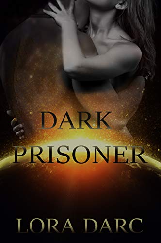 Dark Prisoner by Lora Darc | Goodreads