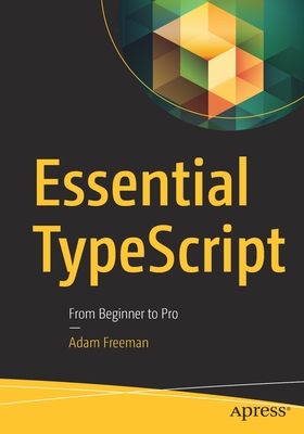 Essential TypeScript: From Beginner to Pro by Adam Freeman | Goodreads