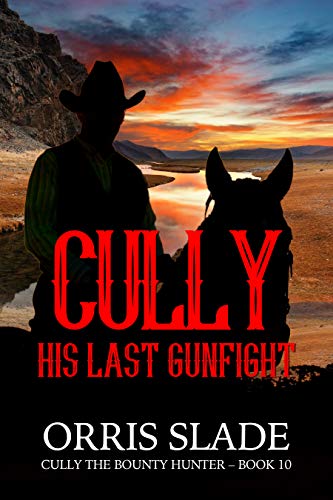 Cully: His Last Gunfight: by Orris Slade | Goodreads