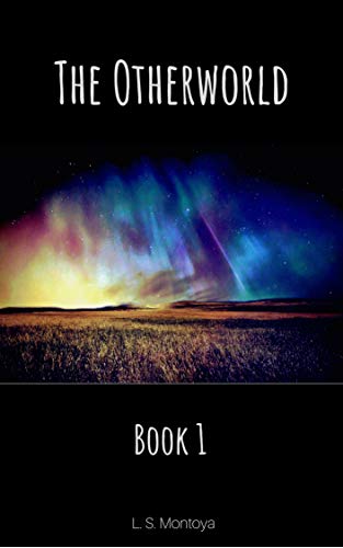 The Otherworld, Book 1 by L.S. Montoya | Goodreads