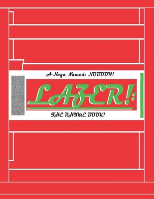 Lazer!: The Rhyme Book! by A Naga Named Nobody! | Goodreads