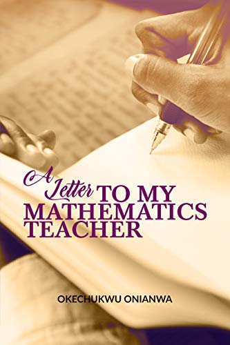 A Letter To My Mathematics Teacher by Okechukwu Onianwa | Goodreads