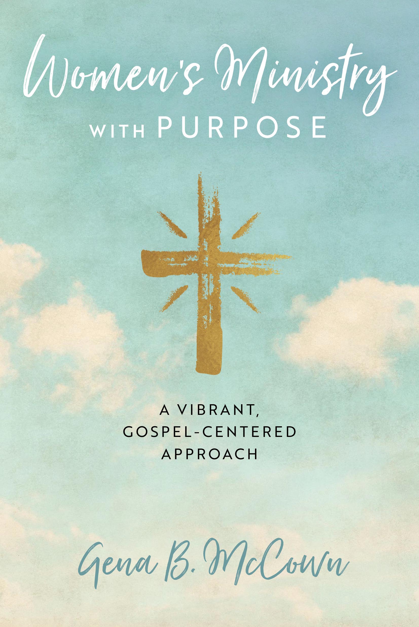 Women’s Ministry with Purpose: A Vibrant, Gospel-Centered Approach by ...