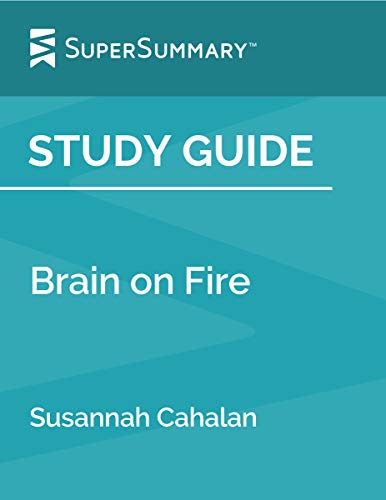 Study Guide: Brain on Fire by Susannah Cahalan by SuperSummary | Goodreads