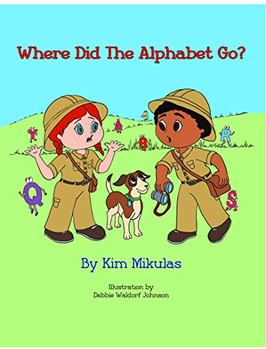Where Did The Alphabet Go? by Kim Mikulas | Goodreads