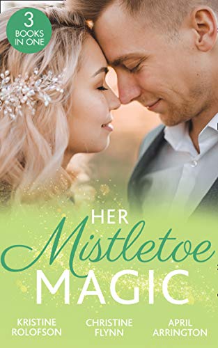 Her Mistletoe Magic: The Wish / Her Holiday Prince Charming / The ...