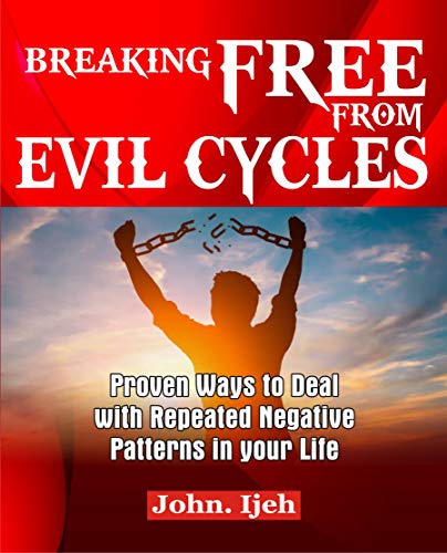 BREAKING FREE FROM EVIL CYCLES: Proven Ways to Deal with Repeated ...