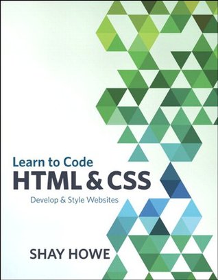 Learn to Code Advanced HTML & CSS: Develop & Style Websites by Shay ...
