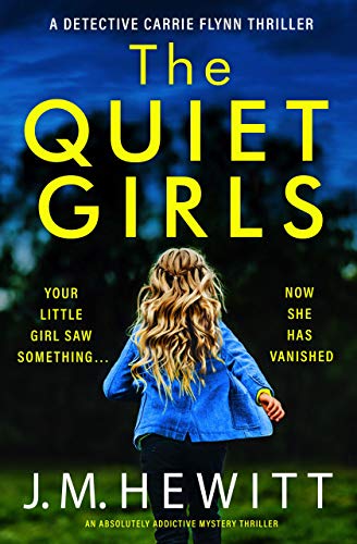The Quiet Girls (Detective Carrie Flynn, #2) by J.M. Hewitt | Goodreads