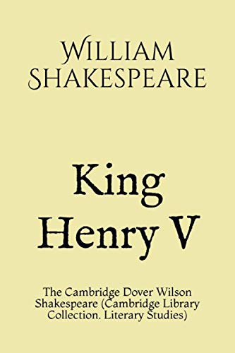 King Henry V: The Cambridge Dover Wilson Shakespeare by William ...