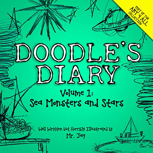 Doodle's Diary, Vol. 1: Sea Monsters and Stars by Mr. Jay | Goodreads