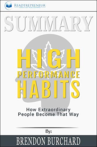 Summary of High Performance Habits: How Extraordinary People Become ...