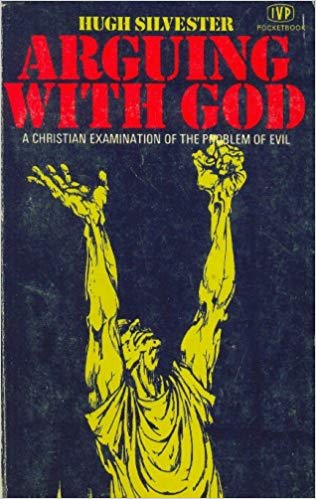 Arguing with God;: A Christian examination of the problem of evil by ...