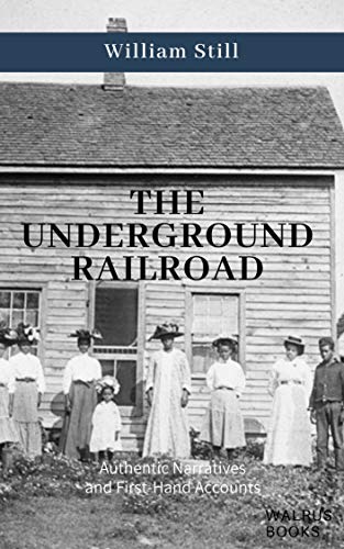 The Underground Railroad (Illustrated) by William Still | Goodreads