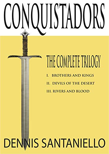 CONQUISTADORS TRILOGY: BOOKS 1-3 by Dennis Santaniello | Goodreads