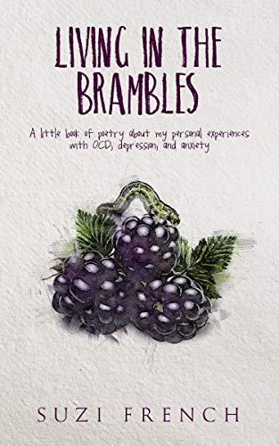 Living In The Brambles: A little book of poetry about my personal ...