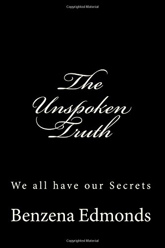 The Unspoken Truth: We All Have Our Secrets (The Unspoken Truth Series ...