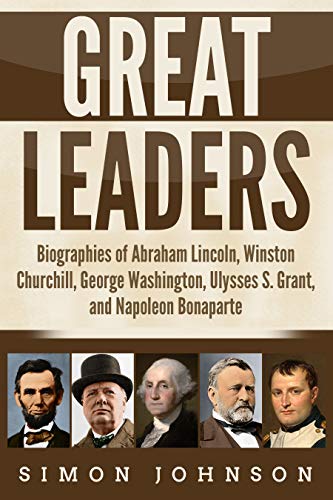 Great Leaders: Biographies of Abraham Lincoln, Winston Churchill ...