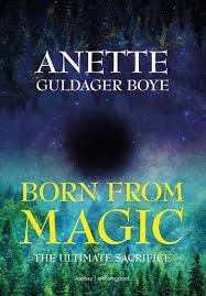Born from Magic by Anette Guldager Boye | Goodreads