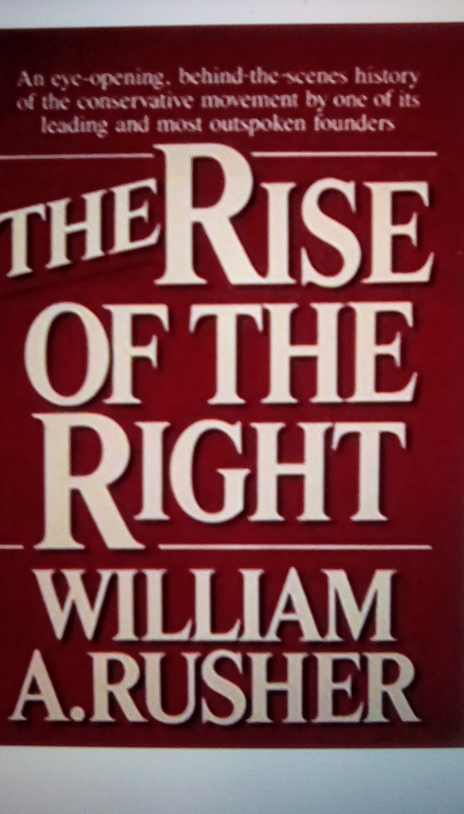 The Rise of the Right by William A. Rusher | Goodreads