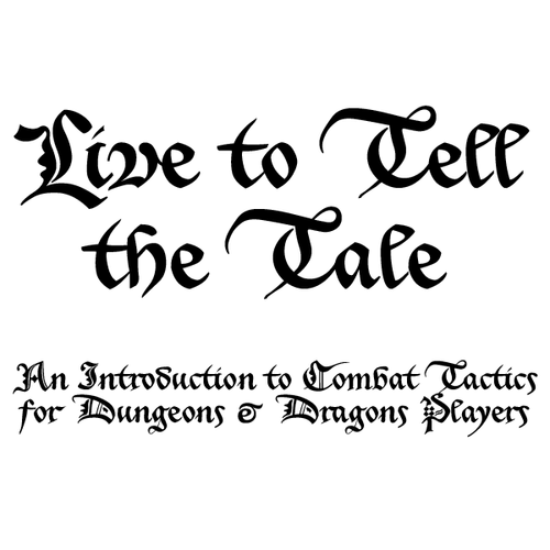 Live to Tell the Tale: An Introduction to Combat Tactics for Dungeons ...