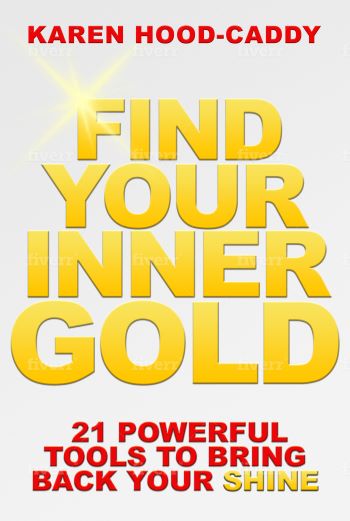 FIND YOUR INNER GOLD, 21 Powerful Tools to Bring Back Your Shine by ...