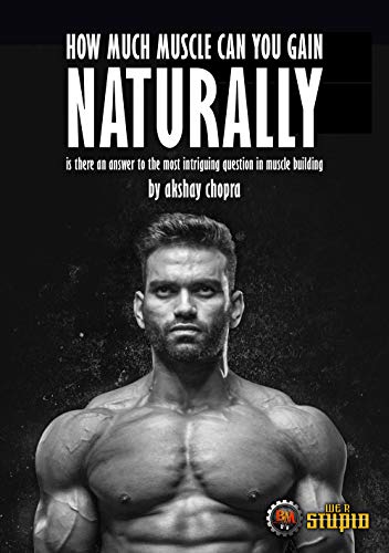 How much Muscle can you gain Naturally?: Is there an answer to the most ...