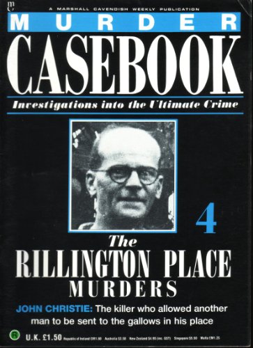 Murder casebook 4 ; the Rillington Place Murders , John Christie by ...