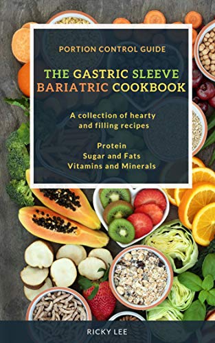 The Gastric Sleeve Bariatric Cookbook: Portion control Guide, Protein ...