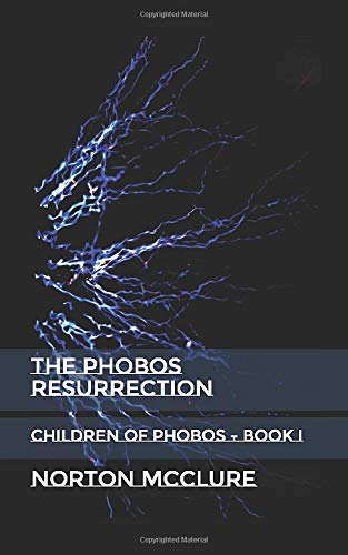 The Phobos Resurrection (Children of Phobos Book 1) by Norton McClure | Goodreads