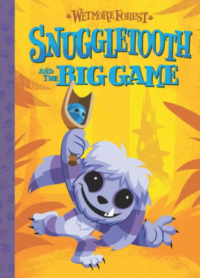 Wetmore Forest: Snuggletooth and the Big Game by Randy Harvey | Goodreads