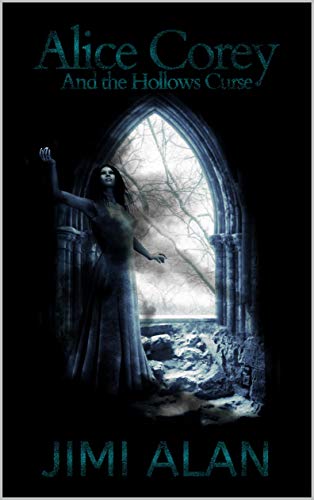 Alice Corey and the Hollows Curse by Jimi Alan | Goodreads