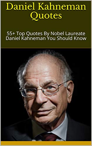 Daniel Kahneman Quotes: 55+ Top Quotes By Nobel Laureate Daniel ...