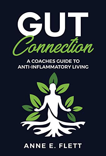 Gut Connection: A Coaches Guide To Anti-Inflammatory Living by Anne E ...
