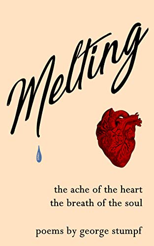 Melting: Poems ~ the ache of the heart, the breath of the soul by ...