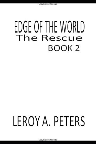 Edge of the World - The Rescue: Book 2 by Leroy A. Peters | Goodreads