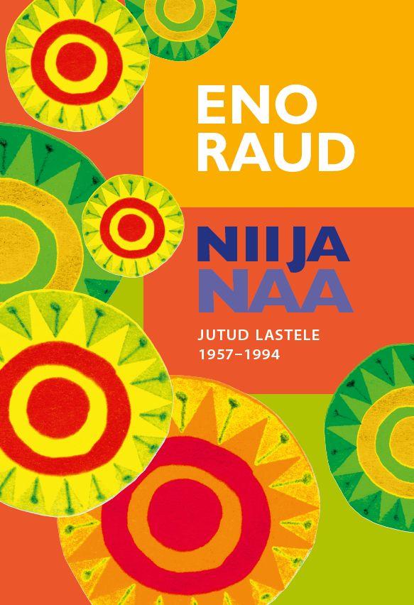 Nii ja naa: Jutud lastele 1957–1994 by Eno Raud | Goodreads