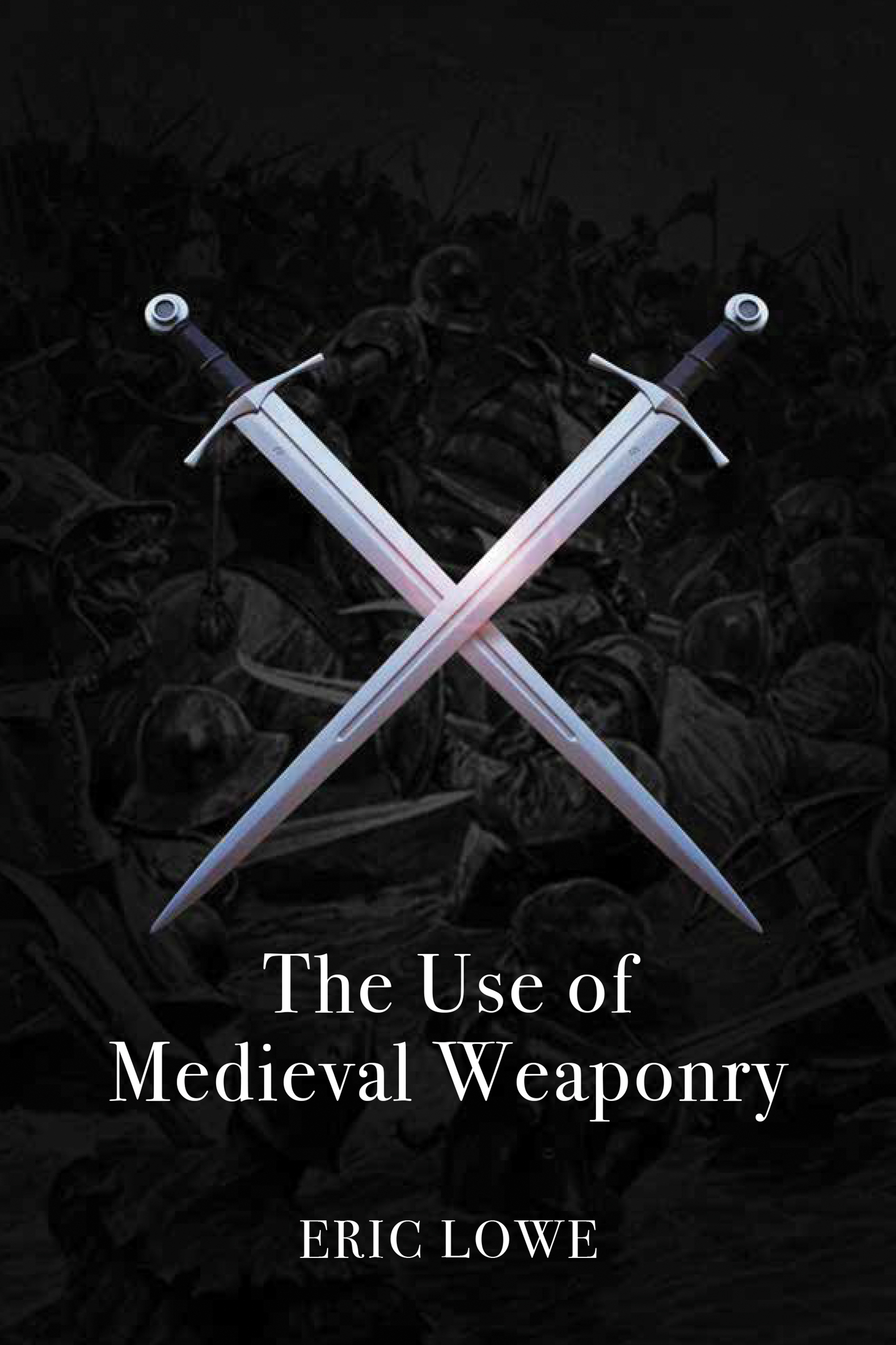 The Use of Medieval Weaponry by Eric Lowe | Goodreads