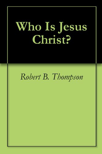 Who Is Jesus Christ? by Robert B. Thompson | Goodreads
