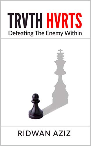 TRVTH HVRTS: Defeating The Enemy Within by Ridwan Aziz | Goodreads