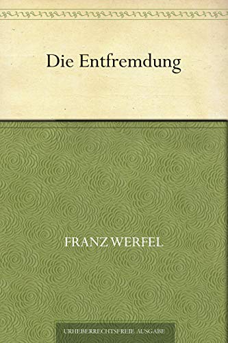 Die Entfremdung by Franz Werfel | Goodreads