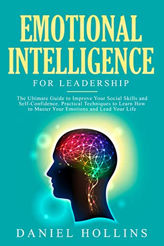 Emotional Intelligence for Leadership: The Ultimate Guide to Improve ...